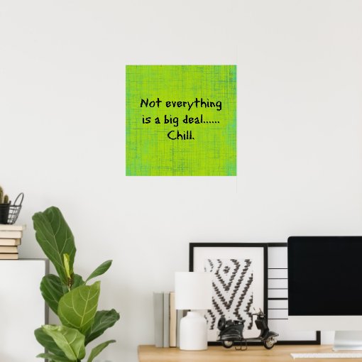 Funny Quote Not Everything is a big Deal Poster | Zazzle