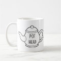 Funny Quote Pot Head Mug | Zazzle