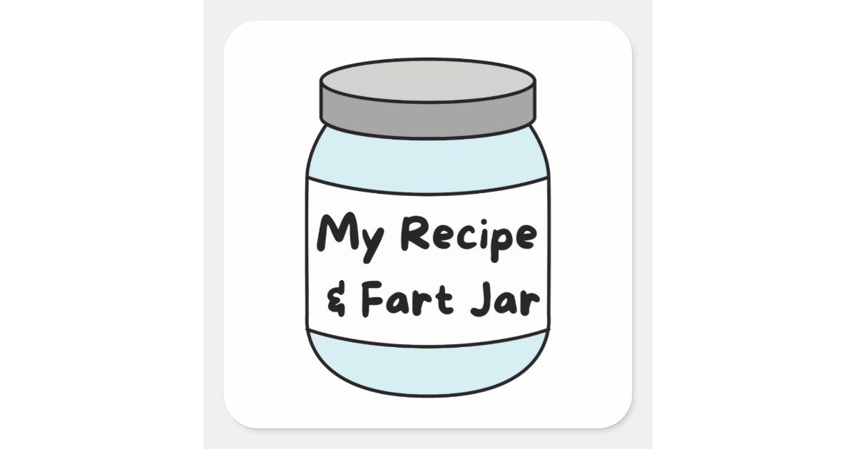 Funny Recipe and Fart Jar Square Sticker | Zazzle