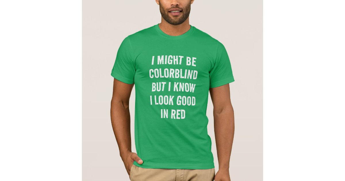 Funny Red - Green Color Blindness T-Shirt | Zazzle