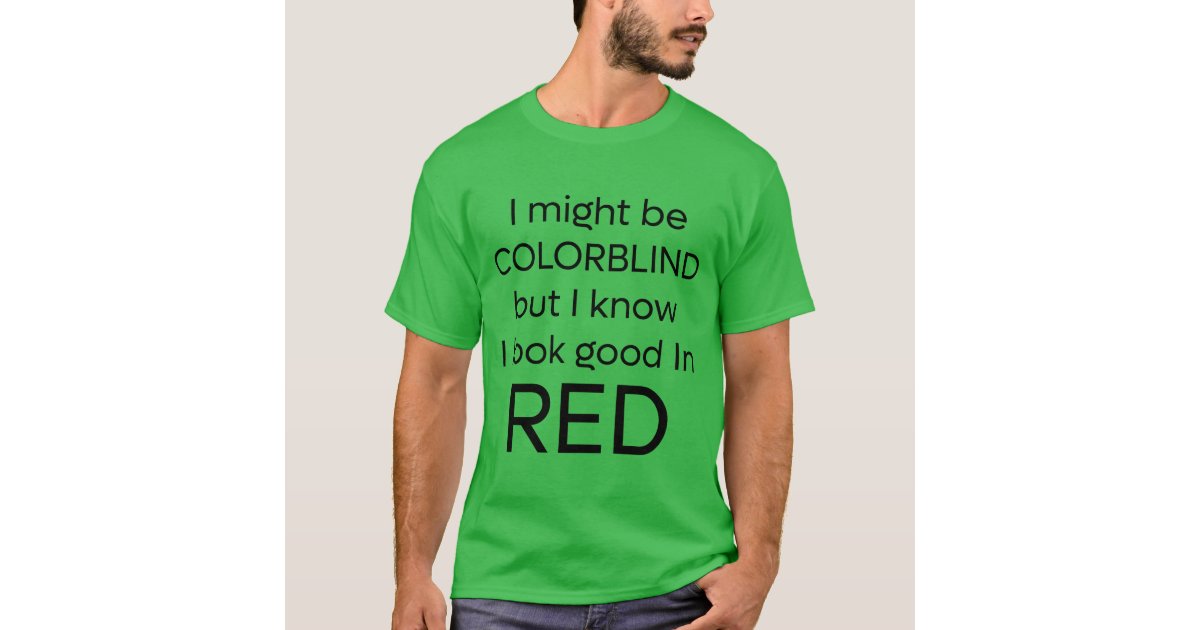 Funny Red - Green Color Blindness T-Shirt | Zazzle