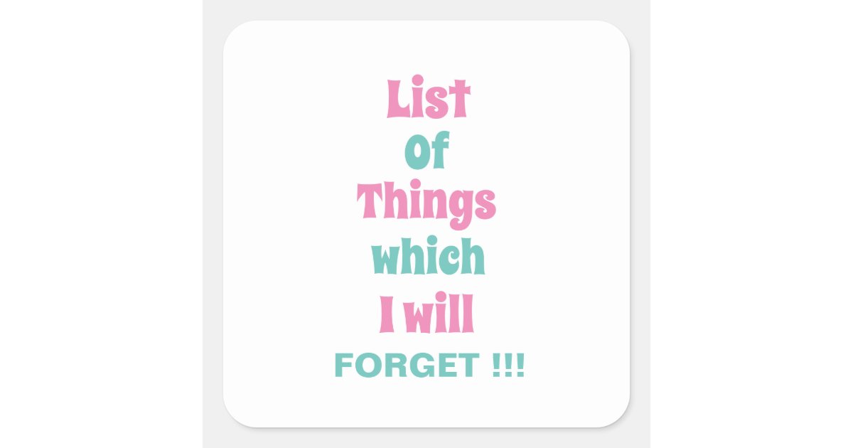 Funny Reminder for Forgetful People Don't Forget Square Sticker | Zazzle
