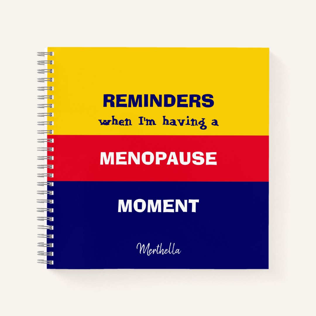 Funny REMINDERS MENOPAUSE MOMENT Notebook | Zazzle
