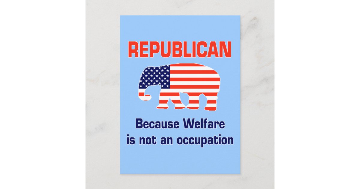 Funny Republican - Welfare Postcard | Zazzle