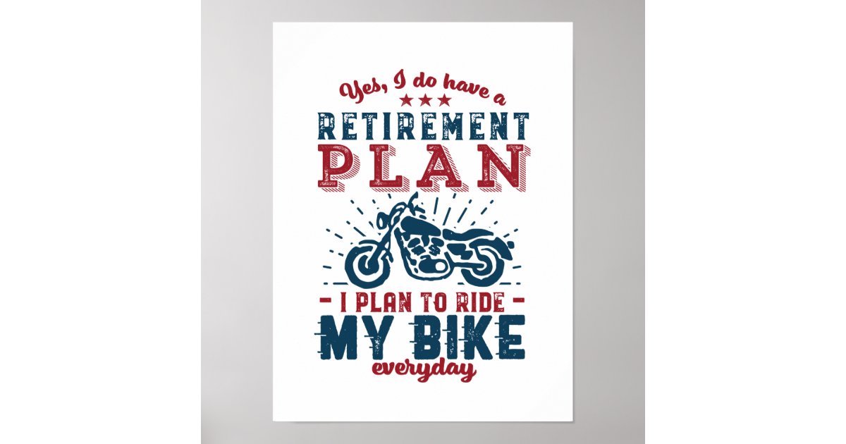 Funny Retired Biker Retirement Plan Ride My Bike Poster | Zazzle