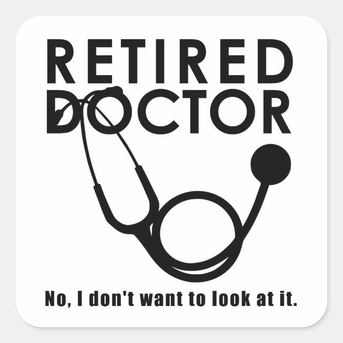 Funny Retired Doctor Stethoscope Retiring Medical Square Sticker ...