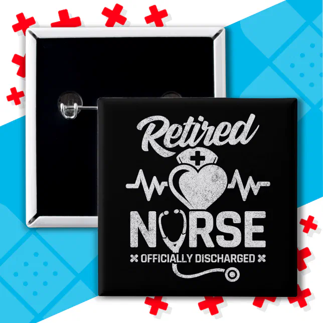Funny Retired Nurse Joke Nursing Retirement Button | Zazzle