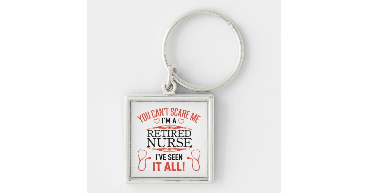 Funny Retired Nurse Keychain | Zazzle