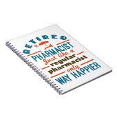 Funny Retired Pharmacist Way Happier Notebook | Zazzle