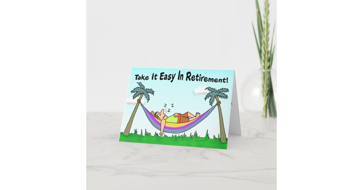 Funny Retirement Card: Take It Easy! Card | Zazzle