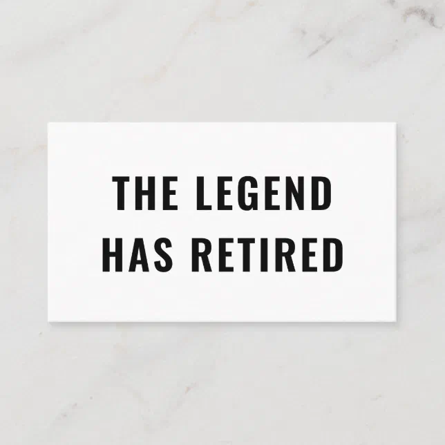 Funny Retirement Gag Humor The Legend Has Retired Business Card | Zazzle