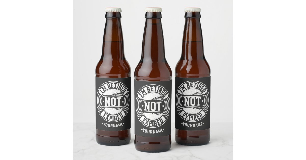 Funny Retirement Gift I'm Retired NOT Expired Beer Bottle Label | Zazzle