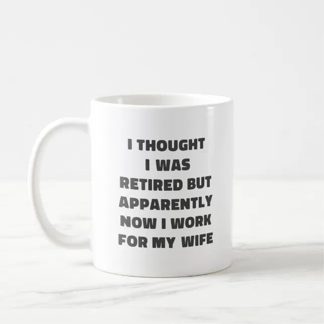 Funny Retirement Retiree Humor Husband Wife Coffee Mug | Zazzle