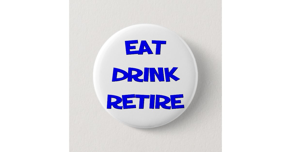 Funny Retirement Saying Button | Zazzle
