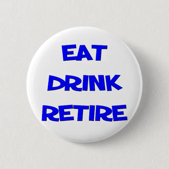 Funny Retirement Saying Button | Zazzle