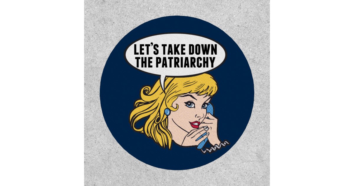 Funny Retro Feminist Pop Art Anti Patriarchy Patch | Zazzle