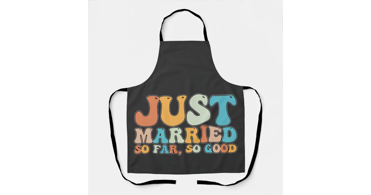 Funny Retro Groovy Just Married So Far So Good Apron | Zazzle