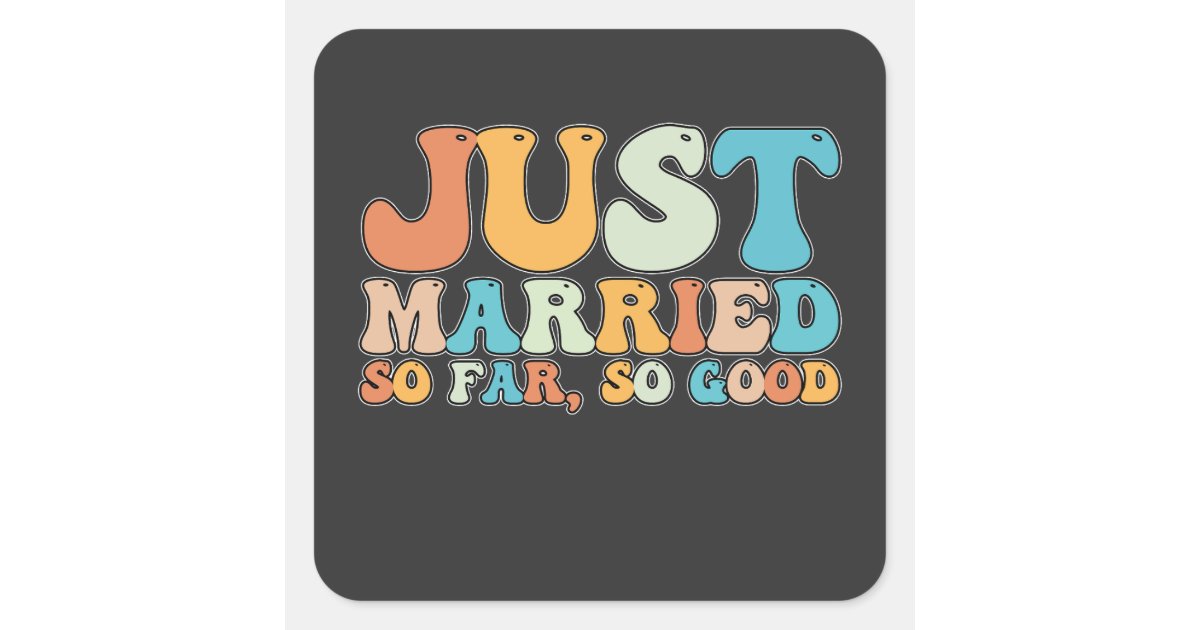 Funny Retro Groovy Just Married So Far So Good Square Sticker | Zazzle