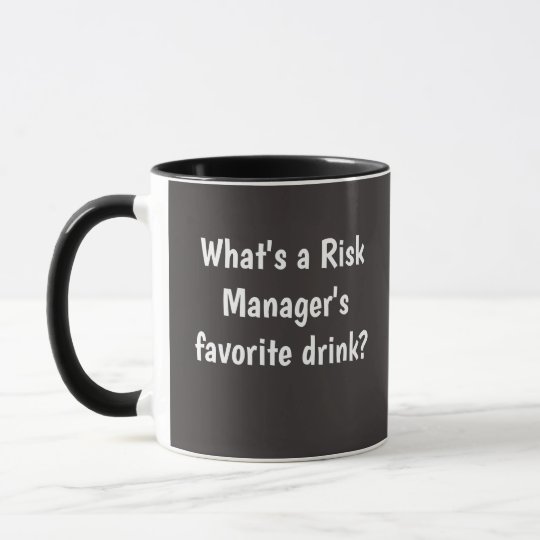 Funny Risk Manager Mug Risk Management Joke | Zazzle.com