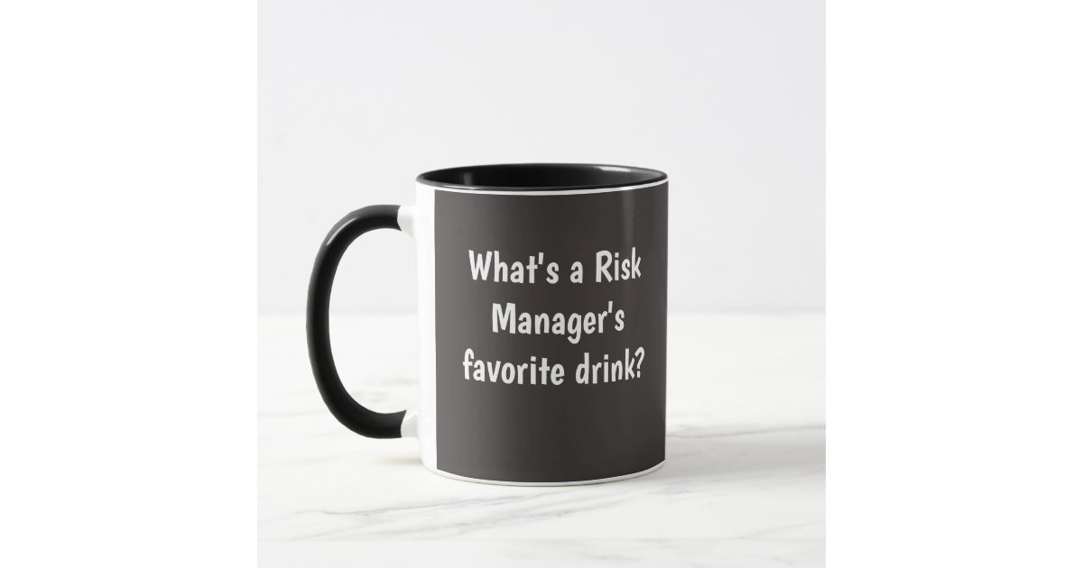 Funny Risk Manager Mug Risk Management Joke | Zazzle