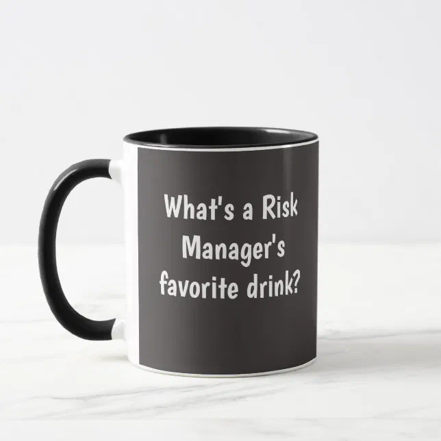 Funny Risk Manager Mug Risk Management Joke | Zazzle