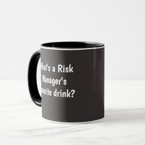Funny Risk Manager Mug Risk Management Joke | Zazzle