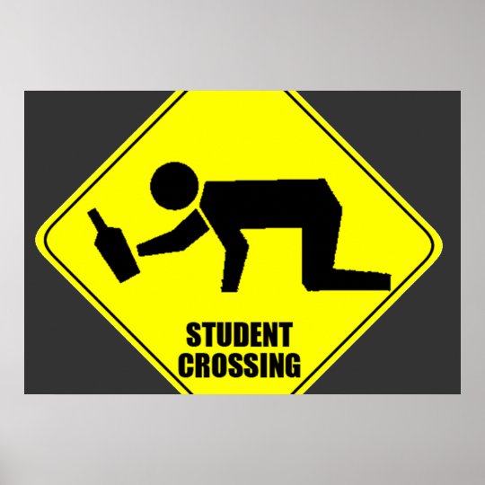Funny Road Sign - Drunk Student Crossing | Zazzle.com