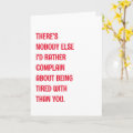 Funny Romantic Being Tired Greeting Card | Zazzle