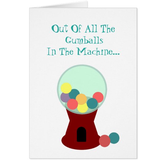 Funny Romantic Gumball Machine Card | Zazzle.com