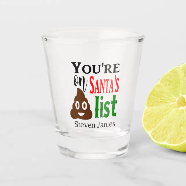 Funny Santa's poop list Holiday Christmas Shot Glass | Zazzle