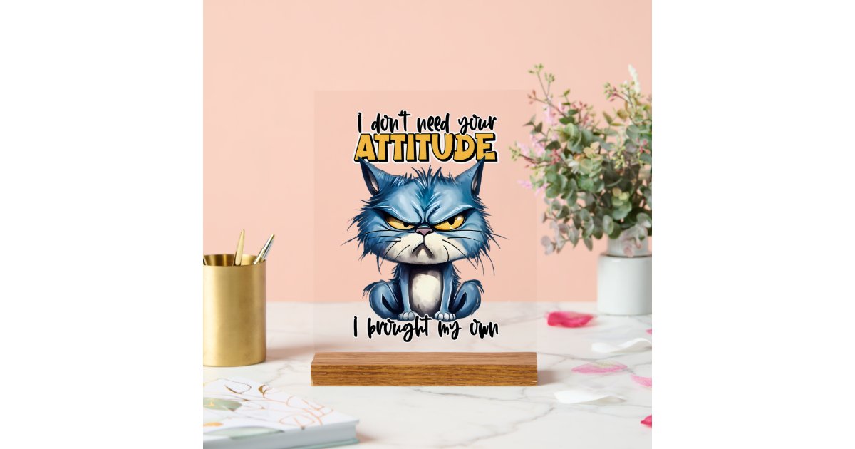 Funny sarcasm attitude cat word art acrylic sign | Zazzle