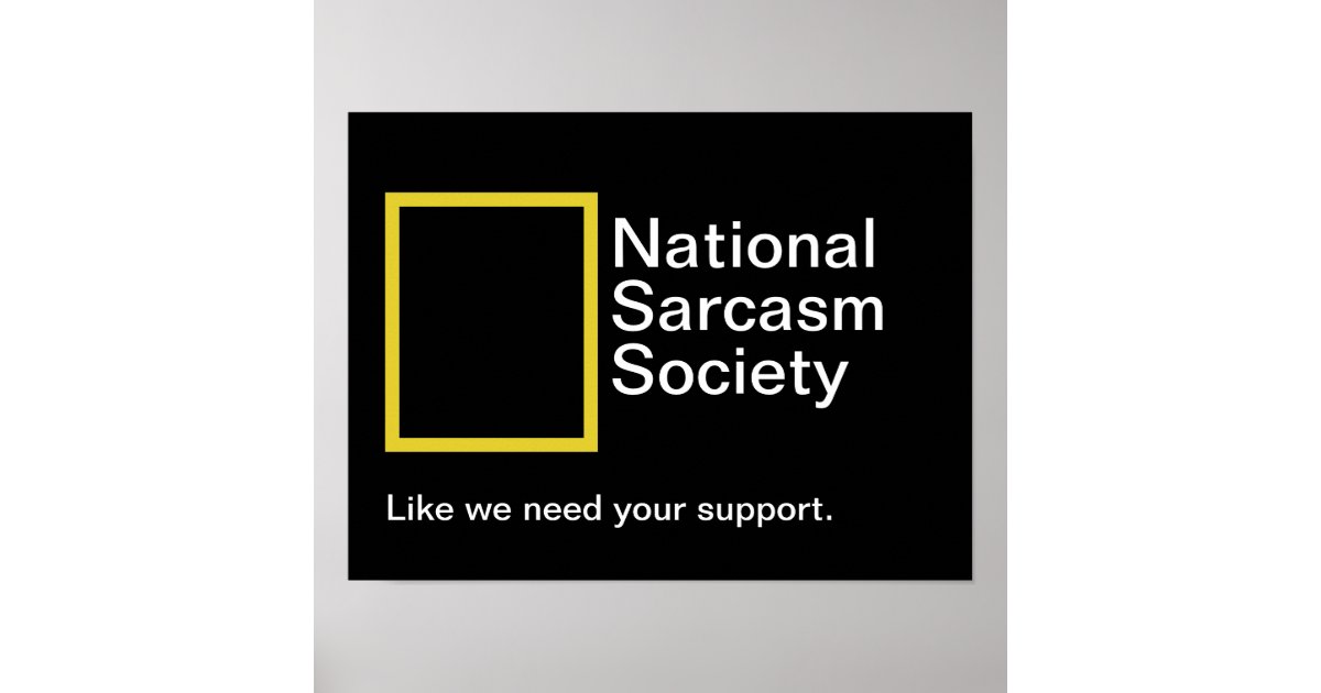 Funny Sarcasm Society Poster | Zazzle