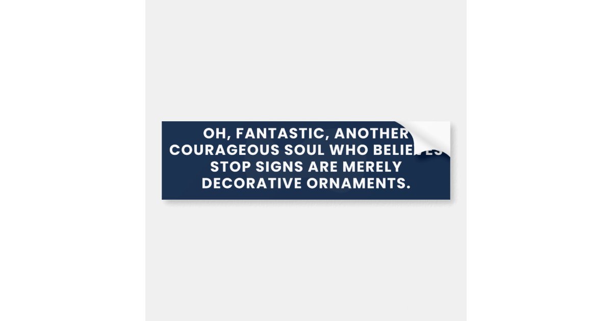 Funny sarcastic car bumper sticker | Zazzle