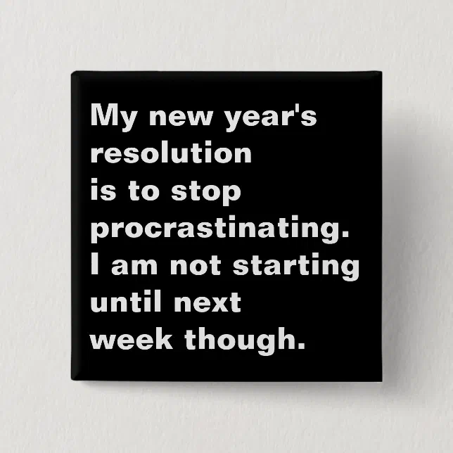 Funny Sarcastic New Year's Resolution Quote Button | Zazzle