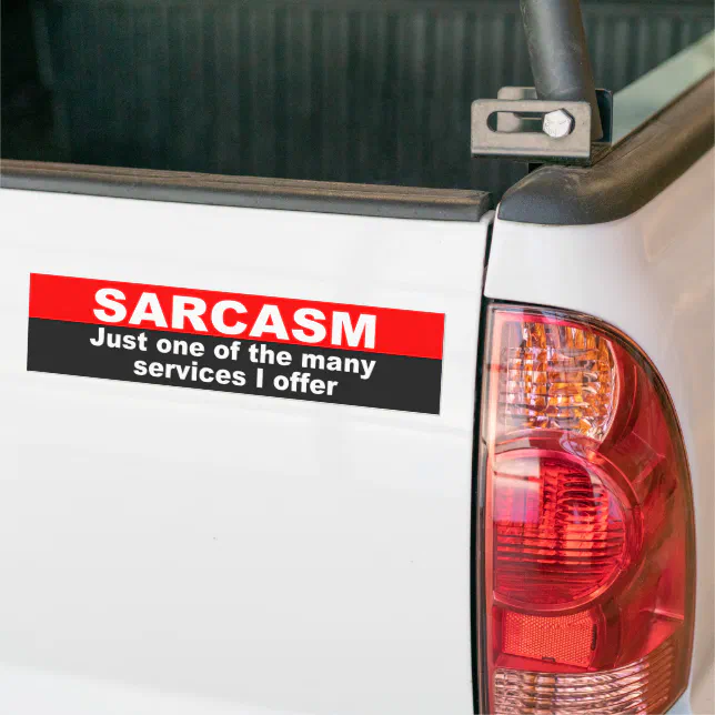 Funny sarcastic quote for car bumper sticker | Zazzle