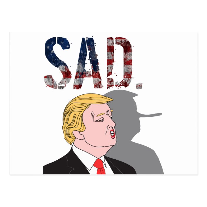Funny sarcastic sad anti President Donald Trump Postcard | Zazzle.com