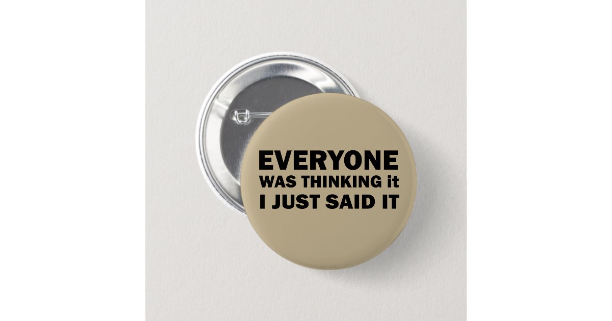 Funny sarcastic sayings famous quotes button | Zazzle