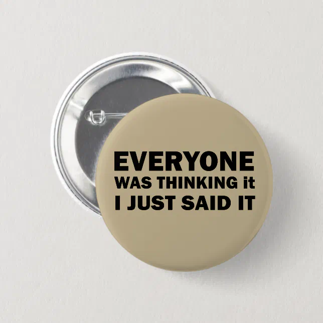 Funny sarcastic sayings famous quotes button | Zazzle