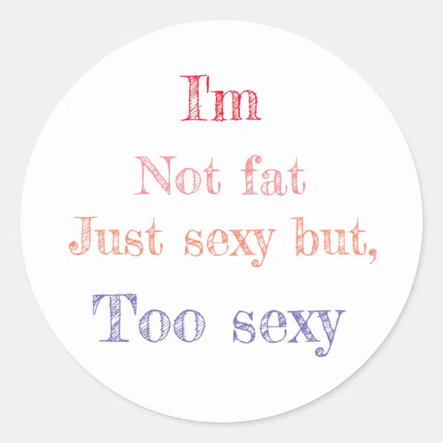 Funny saying classic round sticker | Zazzle
