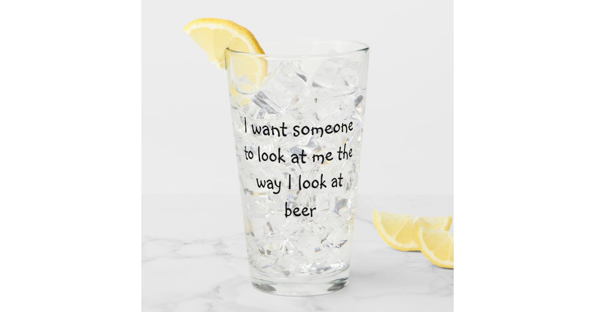 Funny Saying Drinking Beer Pint Glass | Zazzle