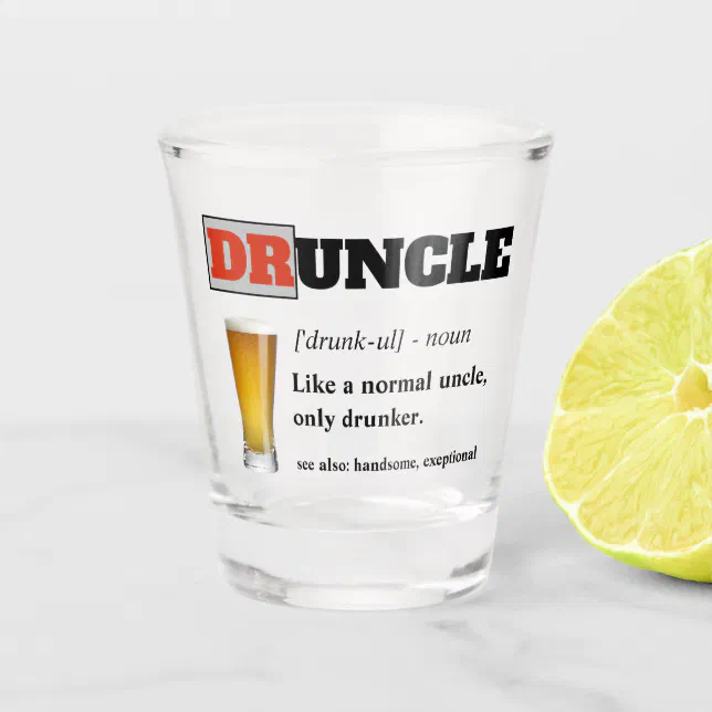 Funny Saying - Druncle Funny Uncle Shot Glass | Zazzle