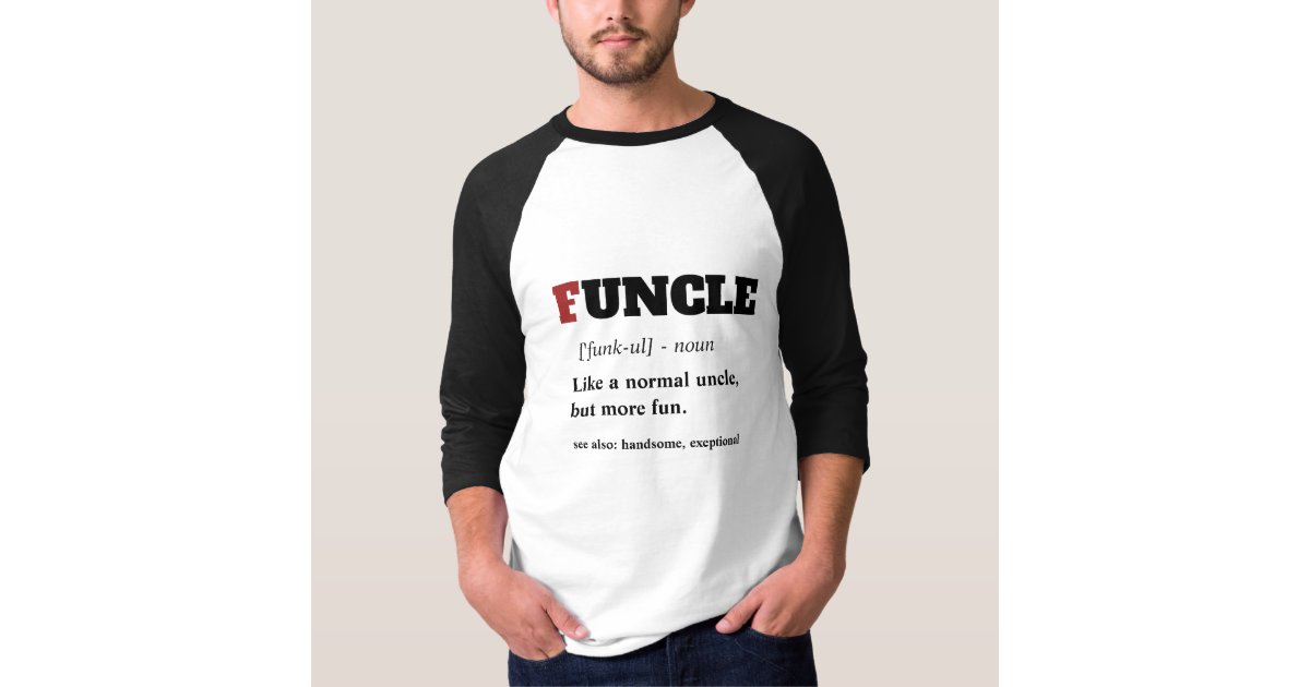 Funny Saying - Funcle Funny Uncle T-Shirt | Zazzle