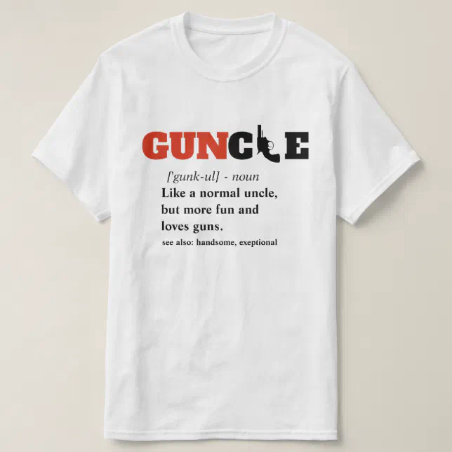 Funny Saying - GUNcle Funny Uncle Gun T-Shirt | Zazzle
