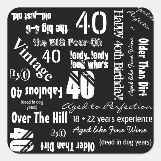 Funny Sayings 40th Birthday Black Square Sticker | Zazzle