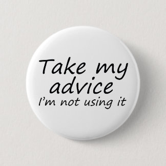 Funny Sayings Buttons & Pins - Custom Button Pins | Zazzle