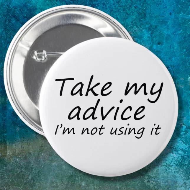 Funny sayings novelty slogan advice gifts buttons | Zazzle