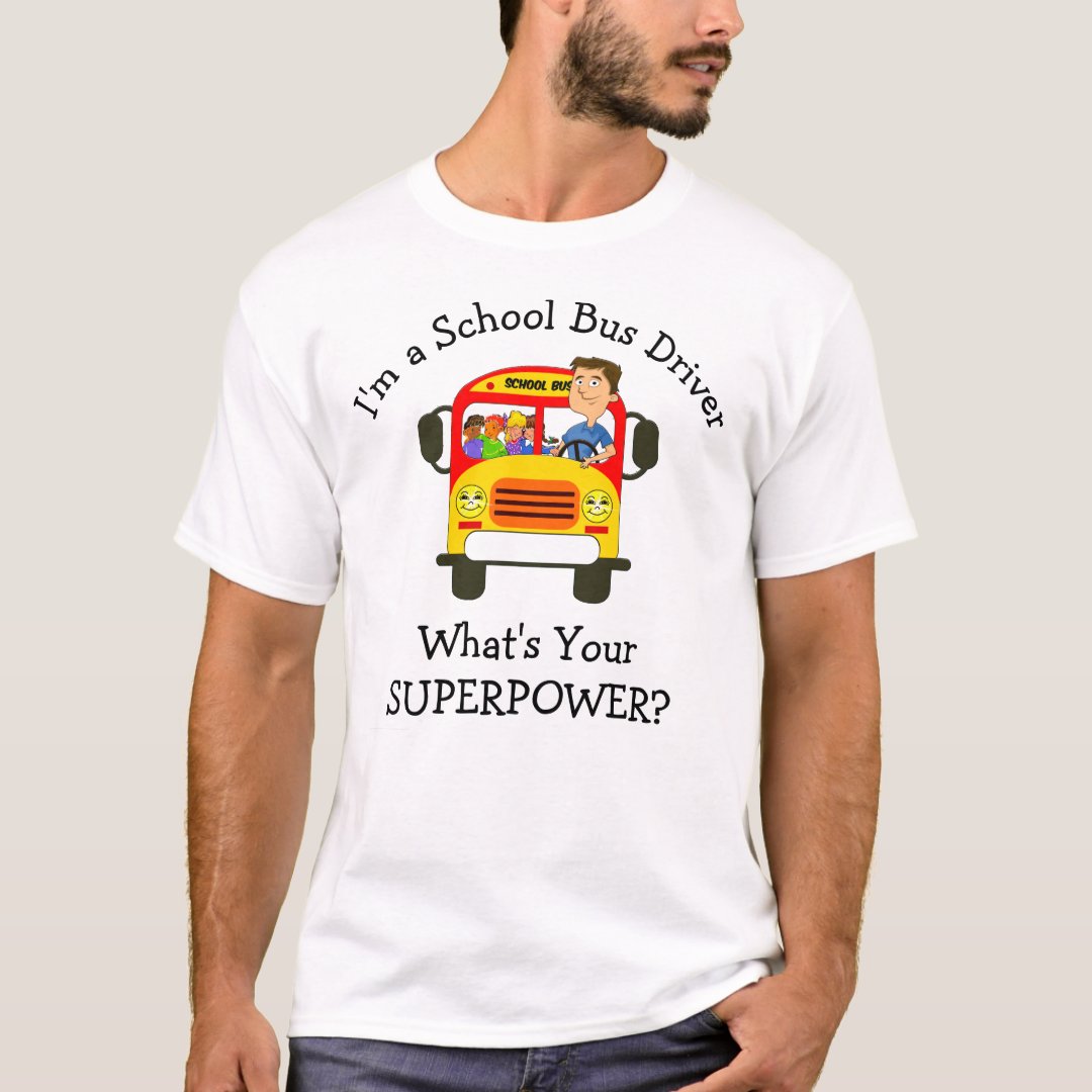 Funny School Bus Driver T Shirts, I'm a Bus Driver T-Shirt | Zazzle