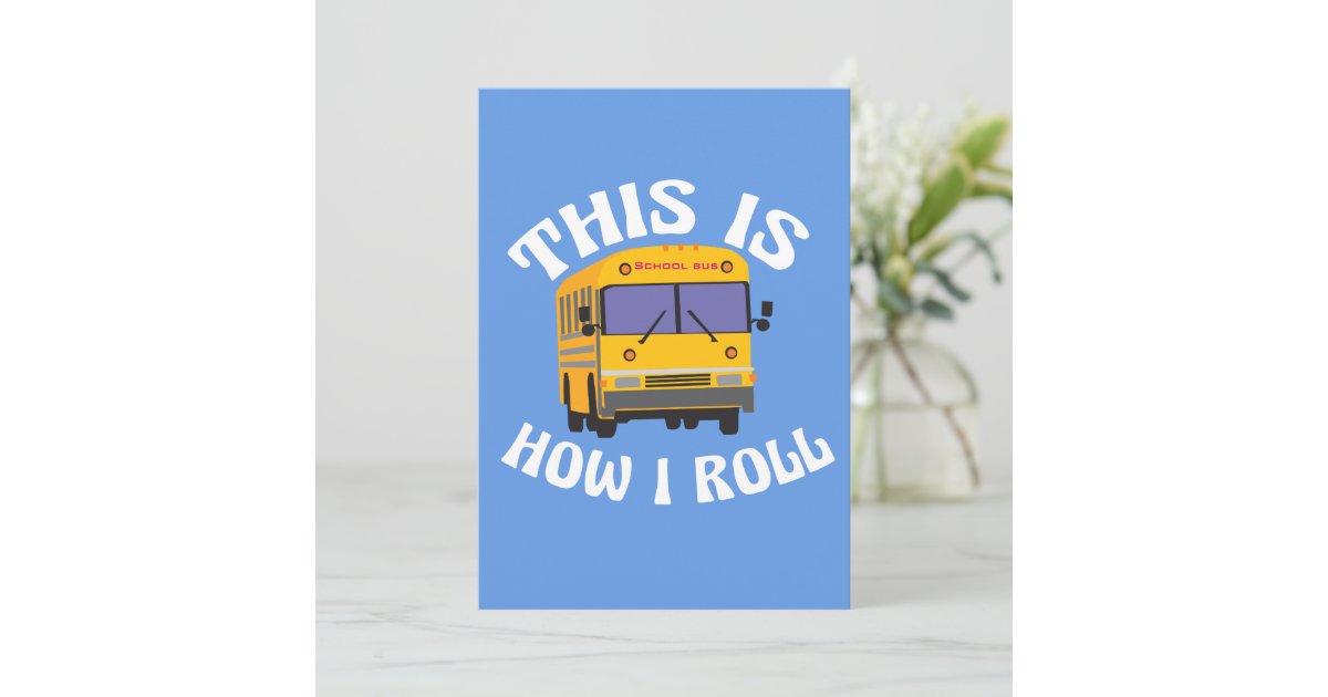 Funny School Bus Driver This is How I Roll Joke Card | Zazzle