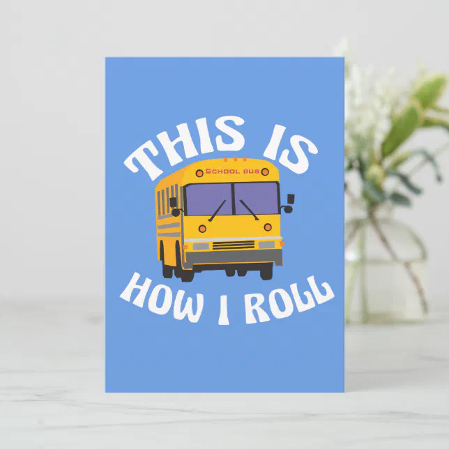 Funny School Bus Driver This is How I Roll Joke Card | Zazzle