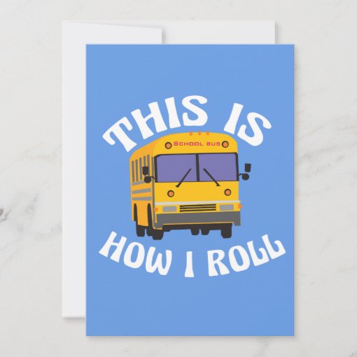 Funny School Bus Driver This is How I Roll Joke Card | Zazzle